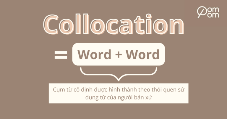 Collocation: 7 cách kết hợp từ vựng tiếng Anh chuẩn nhất!